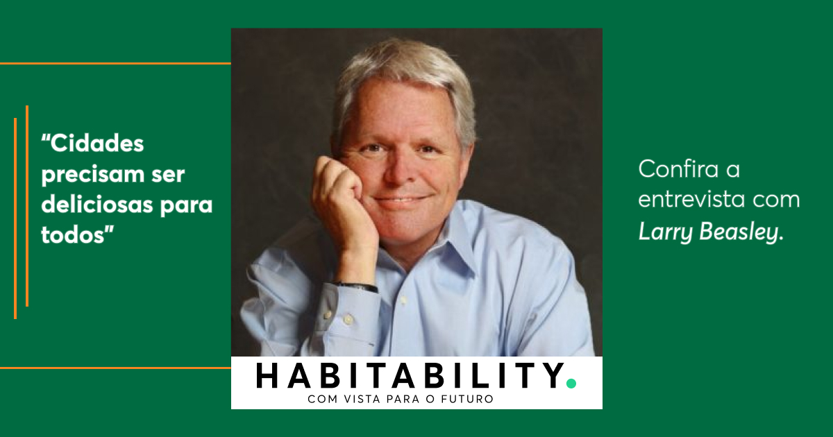 "Cidades precisam ser deliciosas para todos", diz Larry Beasley