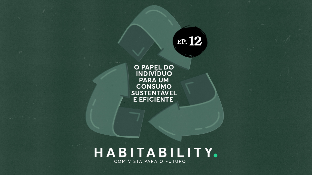 EP 12 | O papel do indivíduo para um consumo sustentável e eficiente ...