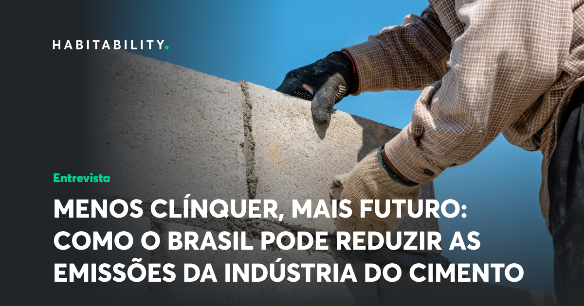 Menos clínquer, mais futuro: como o Brasil pode reduzir as emissões da ...